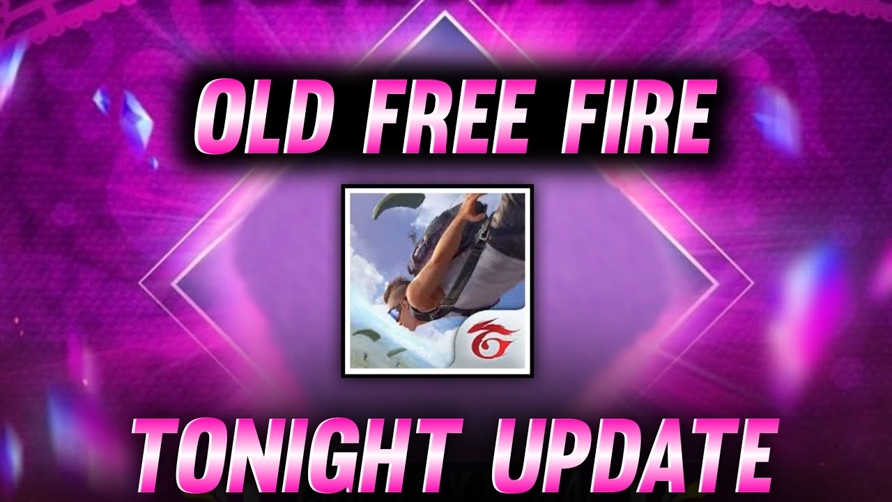 TONIGHT UPDATE + OLD FREE FIRE 🔥 - YouTube