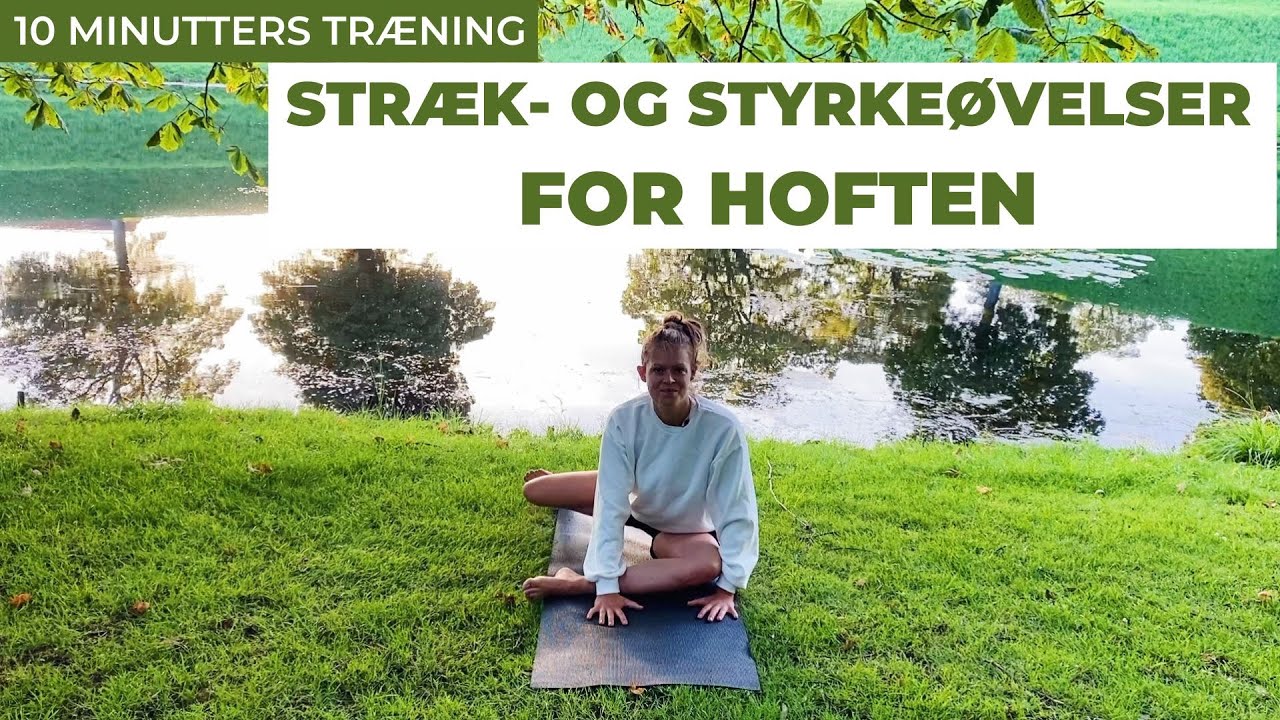 STRÆK- OG STYRKEØVELSER FOR HOFTEN | 10 MINUTTERS TRÆNING - YouTube