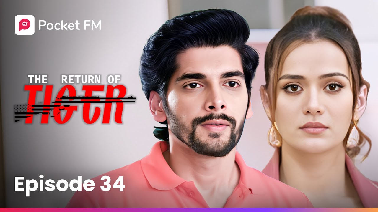 Episode 34 | The Return of Tiger | Pocket FM - YouTube