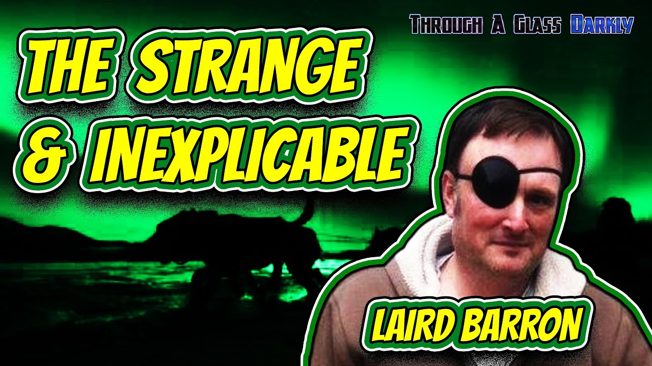 The Strange and Inexplicable with Laird Barron (Episode 27) - YouTube
