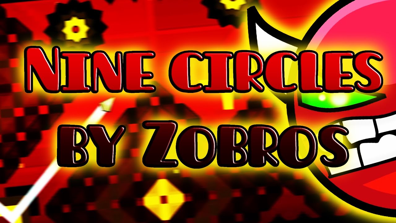 (10 YEARS) NINE CIRCLES by Zobros - Geometry Dash 2.2 (LVL) - YouTube