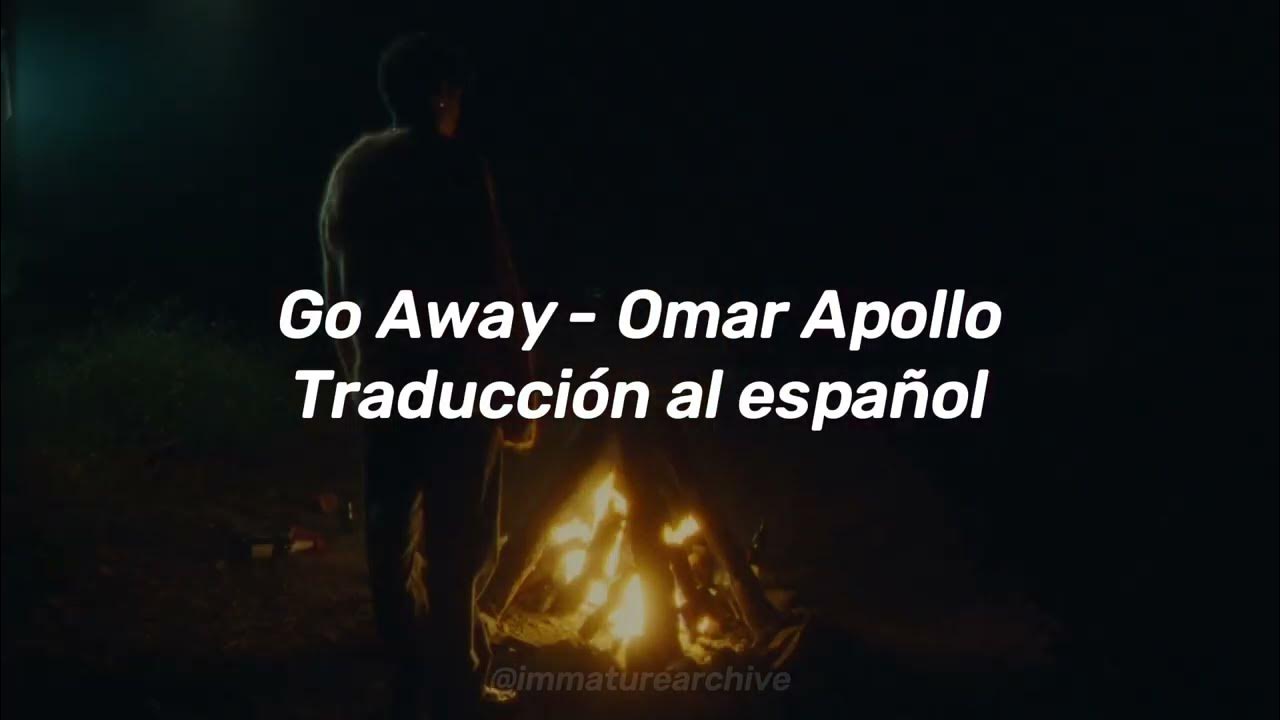 Go Away - Omar Apollo [Traducción al Español] - YouTube