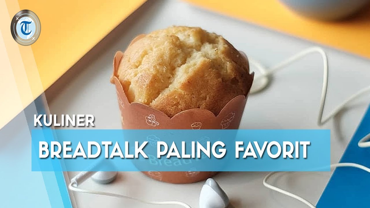 Varian Roti Paling Populer di Breadtalk, Kamu Suka yang Mana? - YouTube