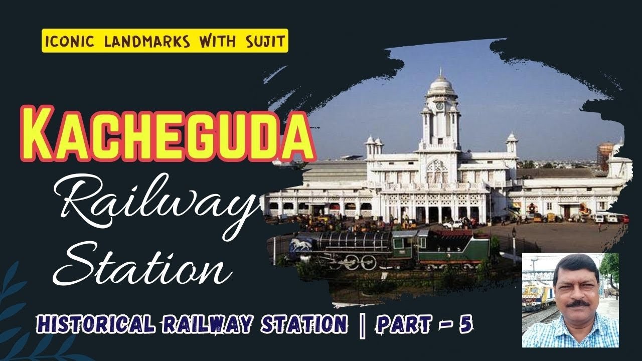 Historical Railway Station|Part-5|Kacheguda Railway Station|Sujit Kr ...