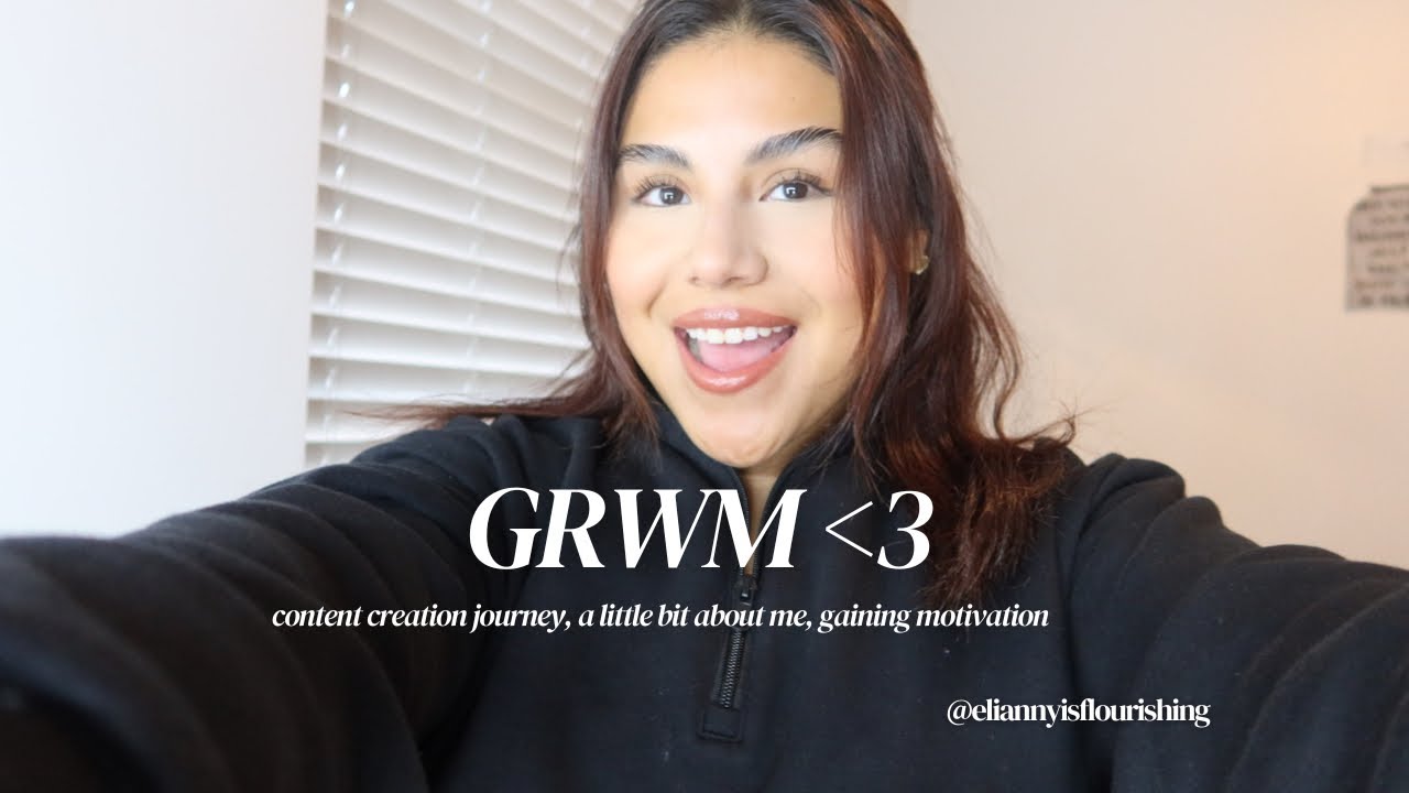 grwm: makeup routine, content creation journey, gaining discipline and ...