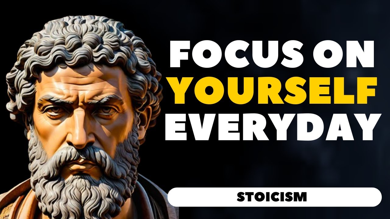 Focus on Yourself Everyday || Stoicism - YouTube