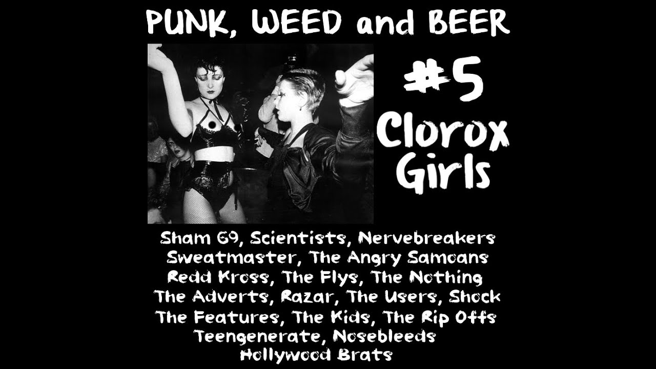 PUNK, WEED and BEER #5 clorox girls - YouTube