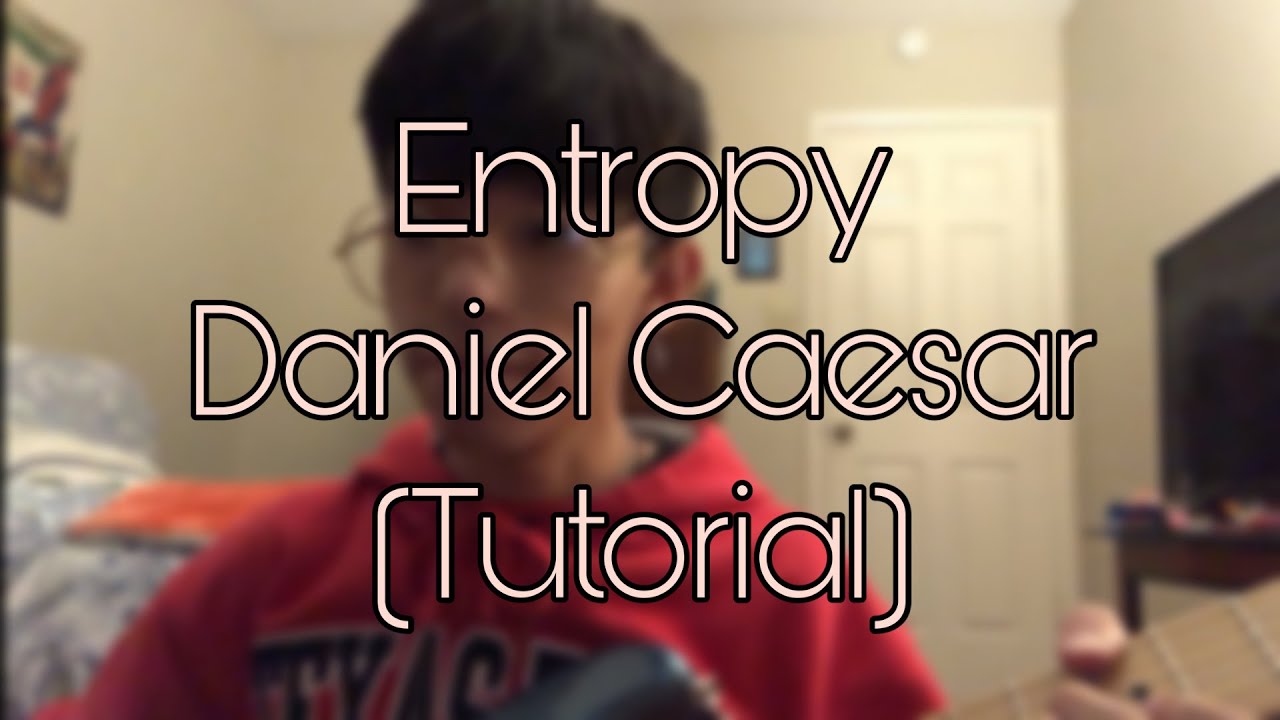 Entropy - Daniel Caesar (Tutorial) - YouTube