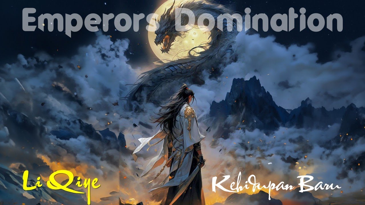 Emperors Domination " Li Qiye " / Kehidupan Baru - YouTube