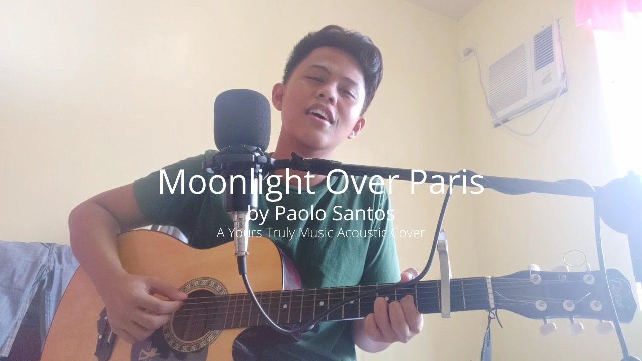 Moonlight Over Paris by Paolo Santos | Acoustice Cover | Yours Truly ...