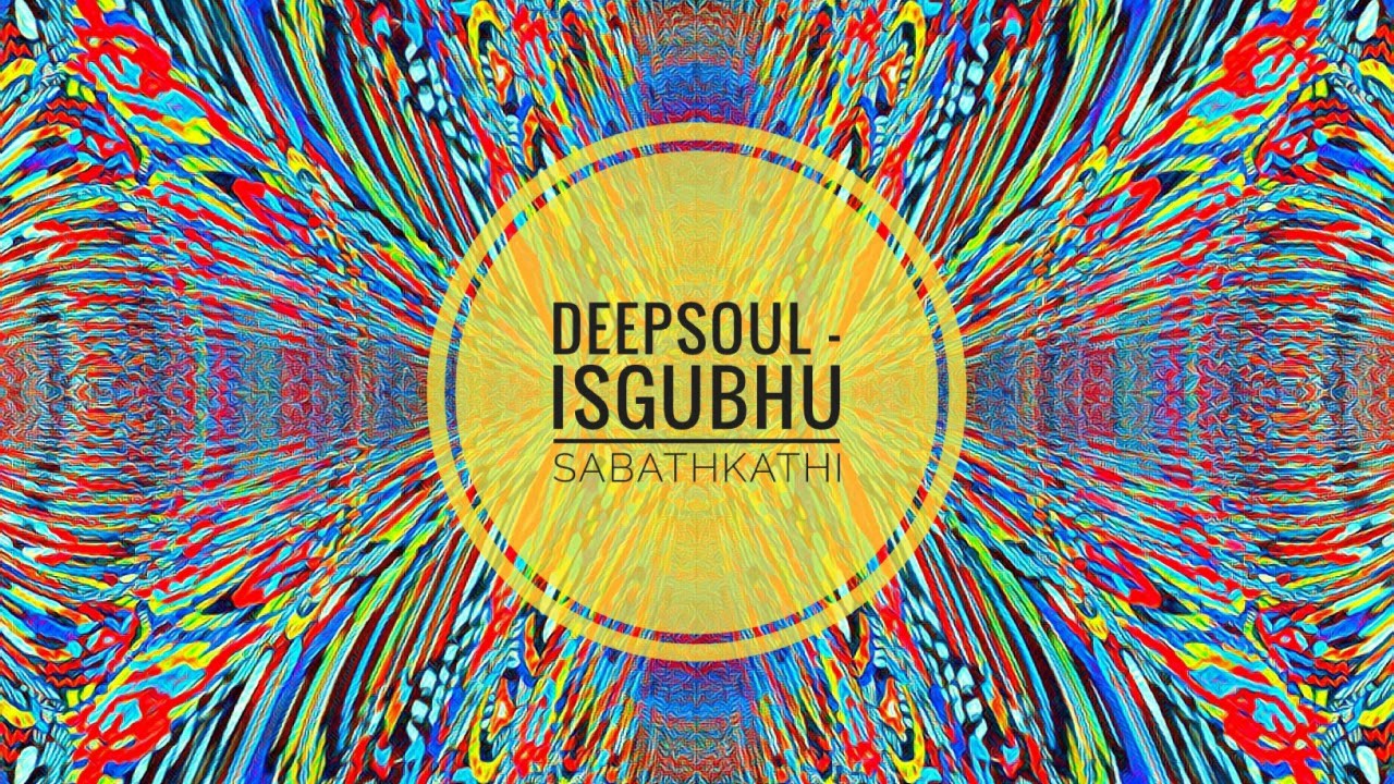 DeepSoul - Isgubhu Sabathakathi (Original Mix) - YouTube