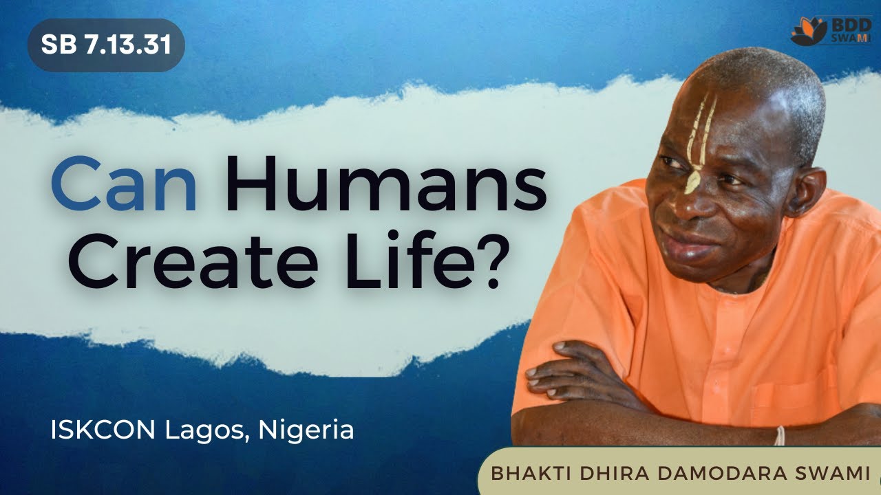 Can Humans Create Life? | SB 7.13.31 | Bhakti Dhira Damodara Swami ...