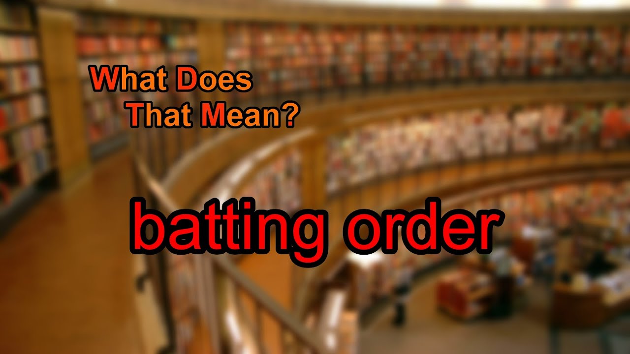 What Does Batting Order Mean YouTube