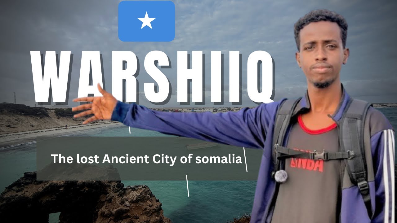 Warshiiq: Magaalo Soomaaliyeed oo leh taarikh cajiib ah iyo qurux ...
