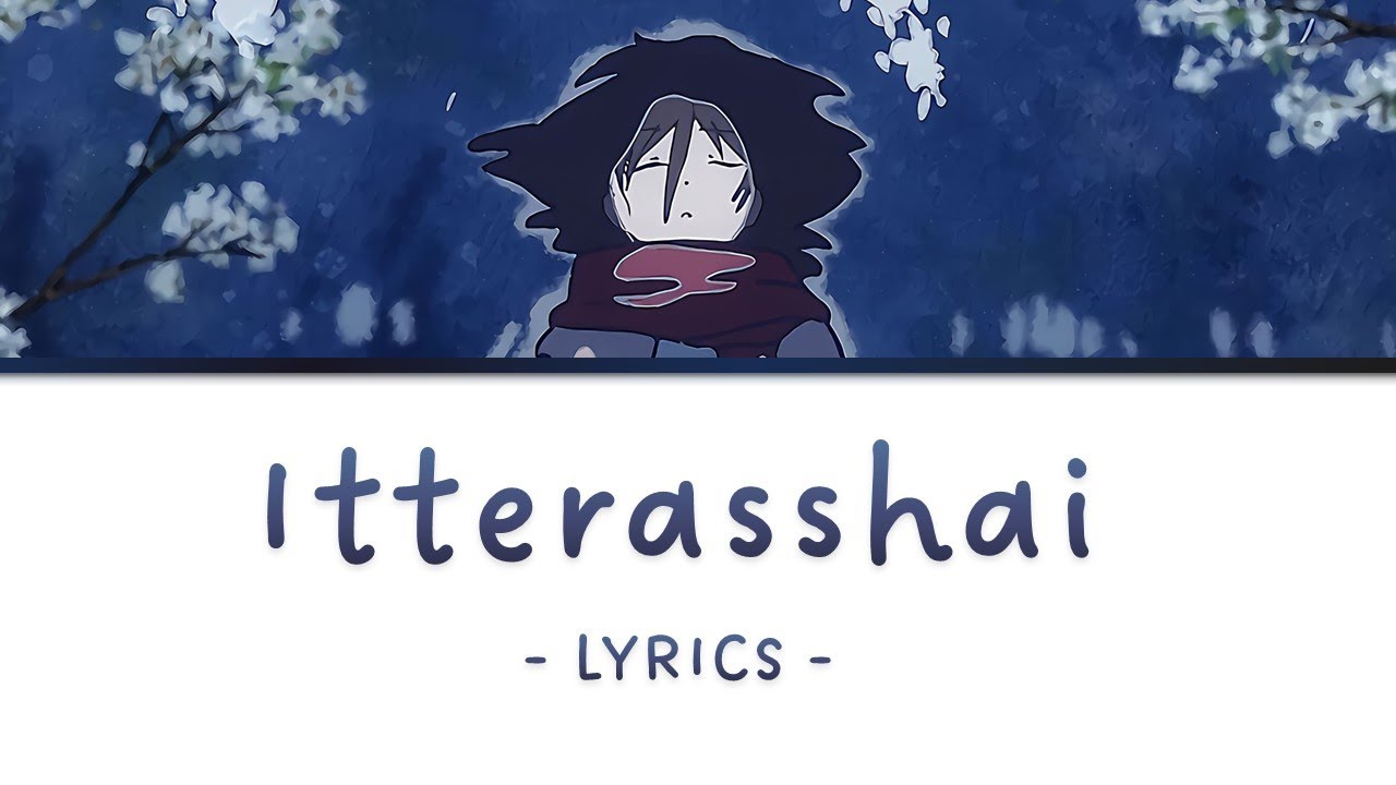 "Itterasshai" - Ai Higuchi |ヒグチアイ / いってらっしゃい | Full Lyrics - (ROM/KAN ...