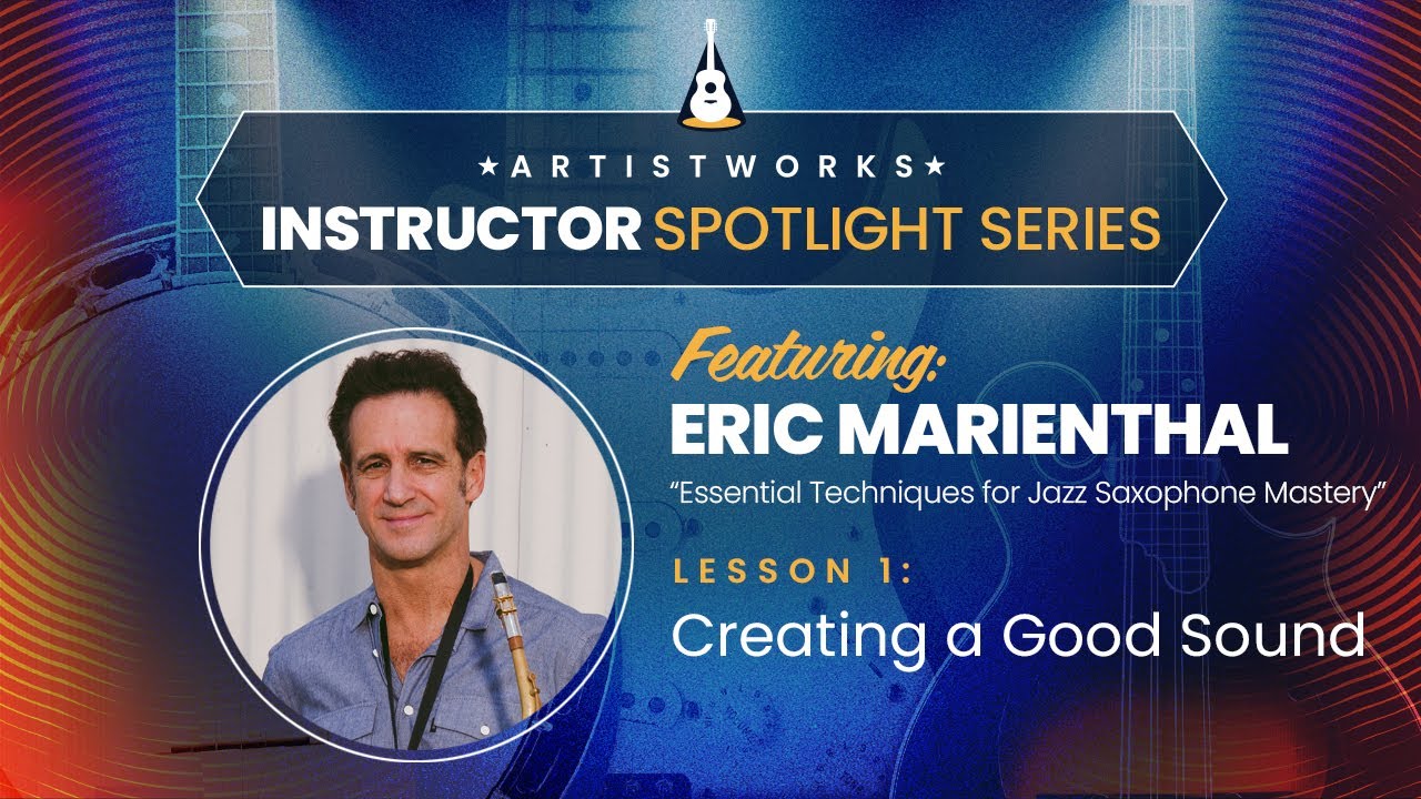 Essential Techniques For Jazz Saxophone with Eric Marienthal — Lesson 1 ...