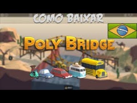POLY BRIDGE: COMO BAIXAR E INSTALAR (PT-BR 2018) - YouTube