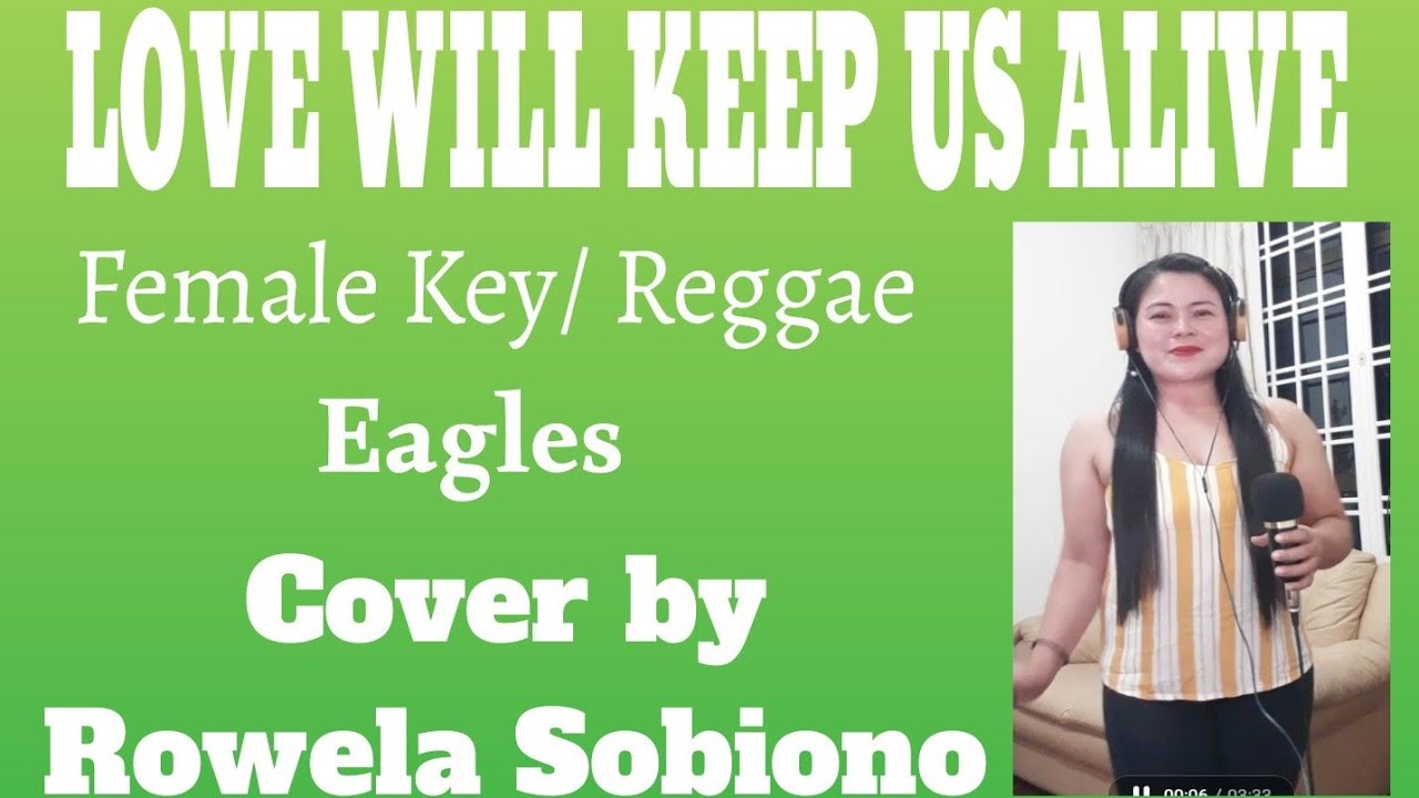 LOVE WILL KEEP US A LIVE - FEMALE KEY/REGGAE/EAGLES/ COVER BY ROWELA ...