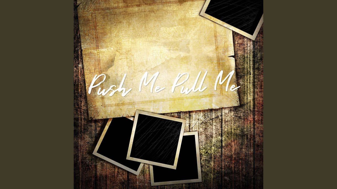 Push Me Pull Me - YouTube