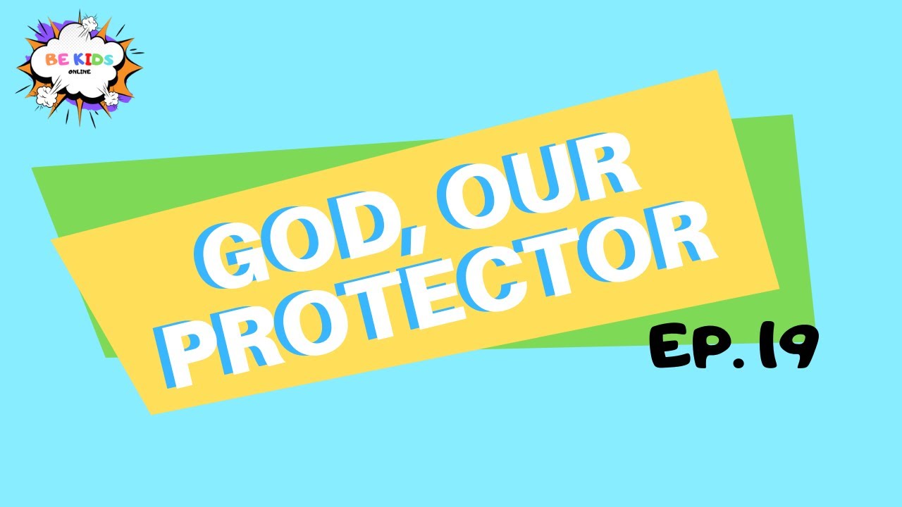 GOD, OUR PROTECTOR - BE KIDS ONLINE - YouTube