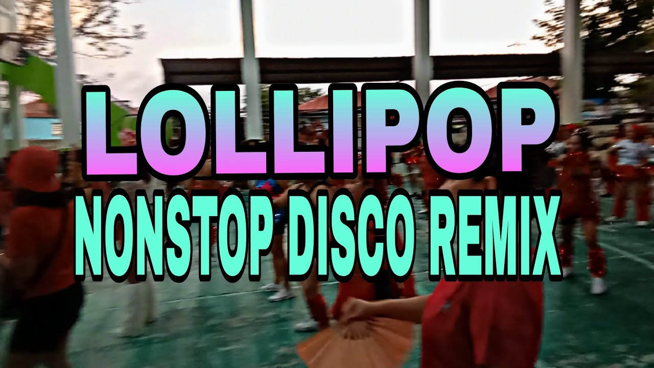 LOLLIPOP NONSTOP DISCO REMIX - YouTube