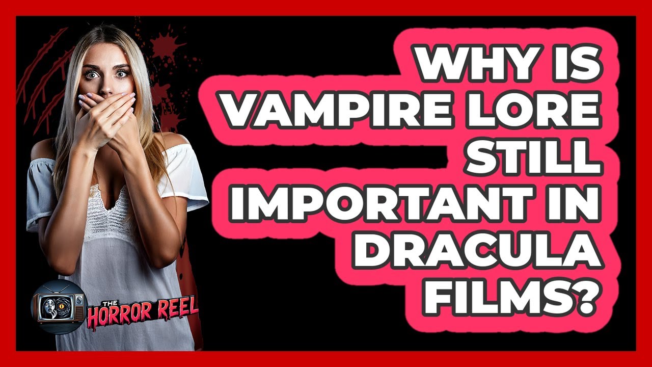 Why Is Vampire Lore Still Important In Dracula Films? - The Horror Reel ...