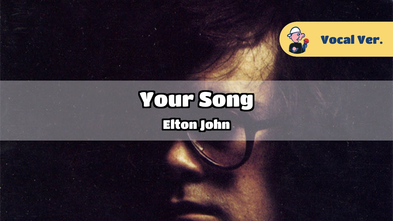 Elton John - Your Song (Original Vocal, Lyrics) - YouTube