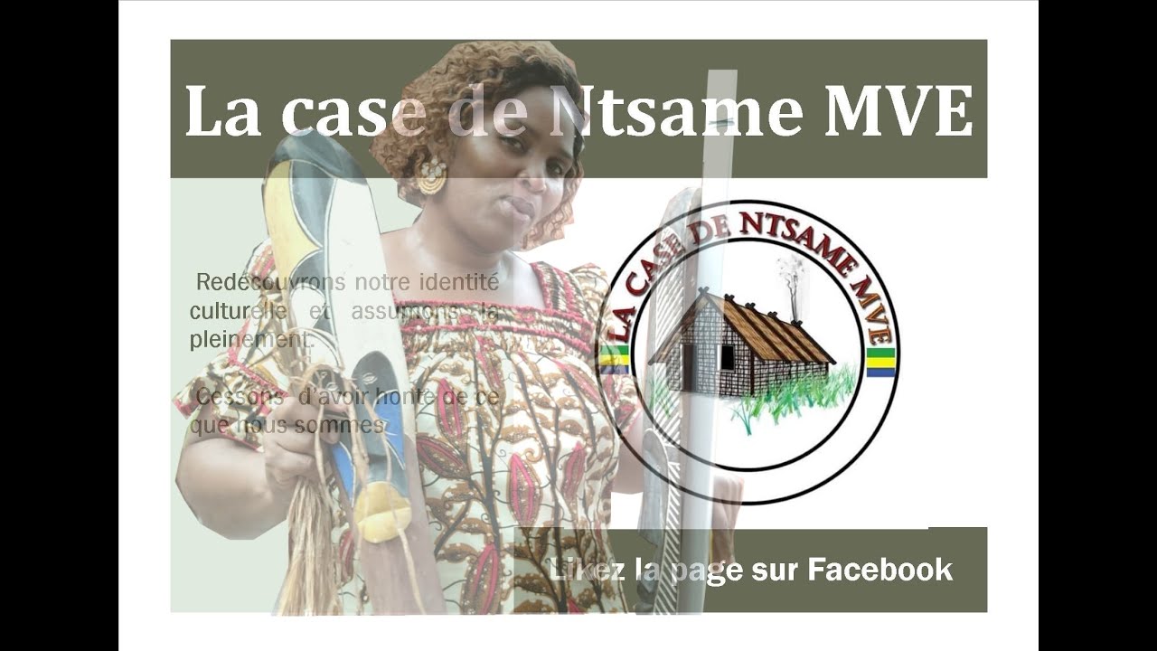 Rentrée Culturelle 2022: La case de Ntsame Mvé, partie 2/2 - Odzam'ngane - YouTube