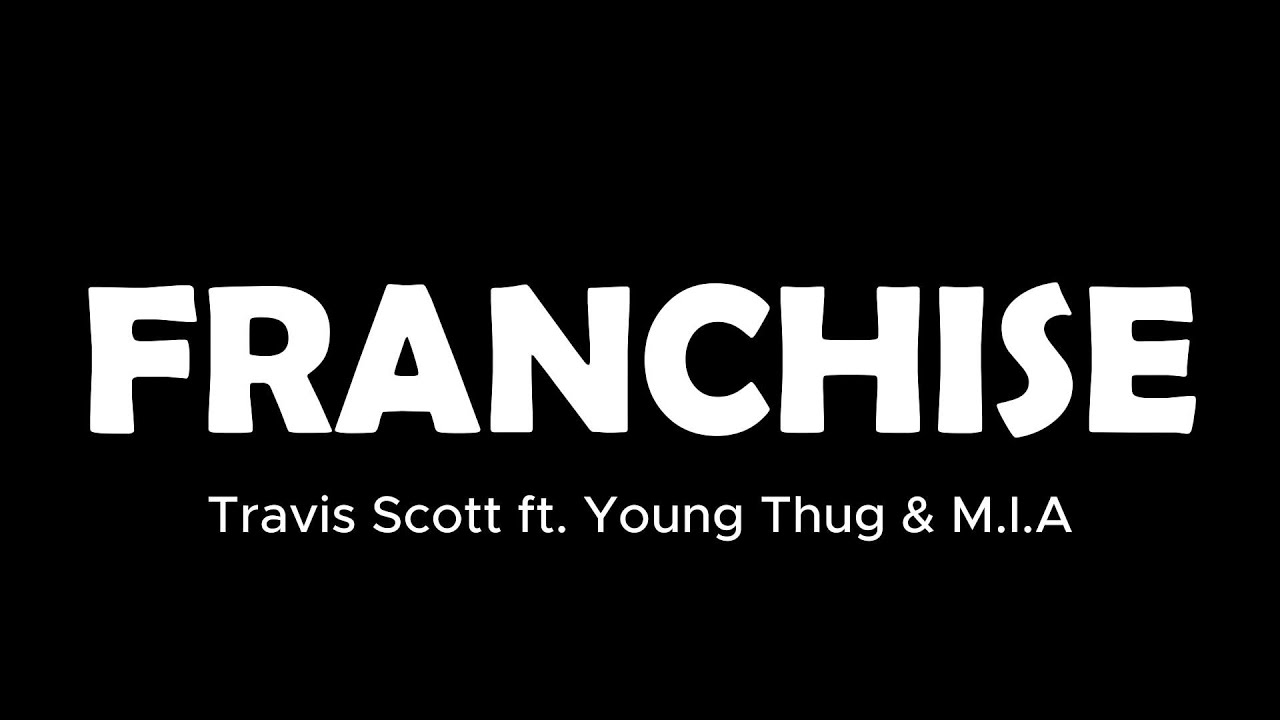 Travis Scott feat. Young Thug & M.I.A. - FRANCHISE (Lyrics) - YouTube