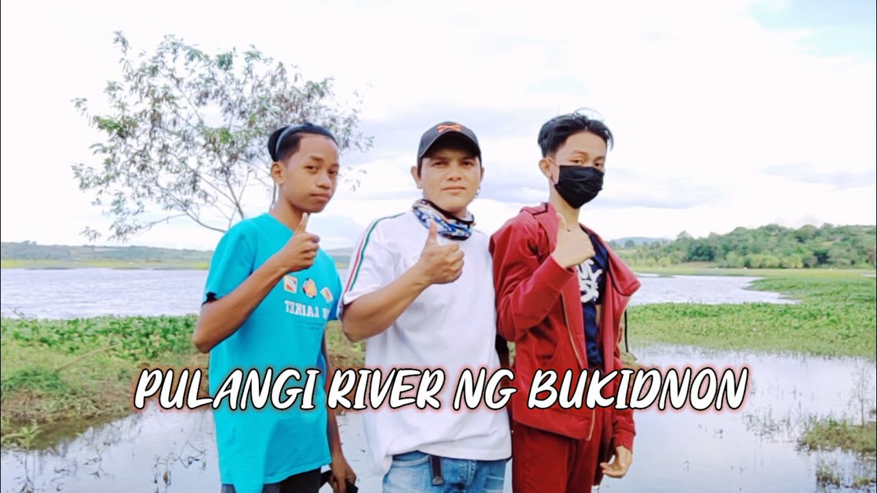 Pulangi River ng Bukidnon 🤗 ️.... - YouTube