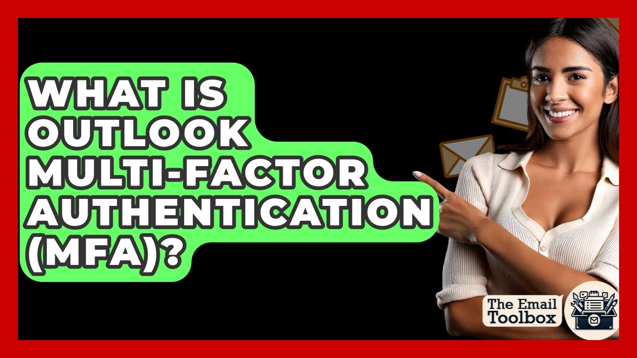 What Is Outlook Multi-Factor Authentication (MFA)? - TheEmailToolbox ...