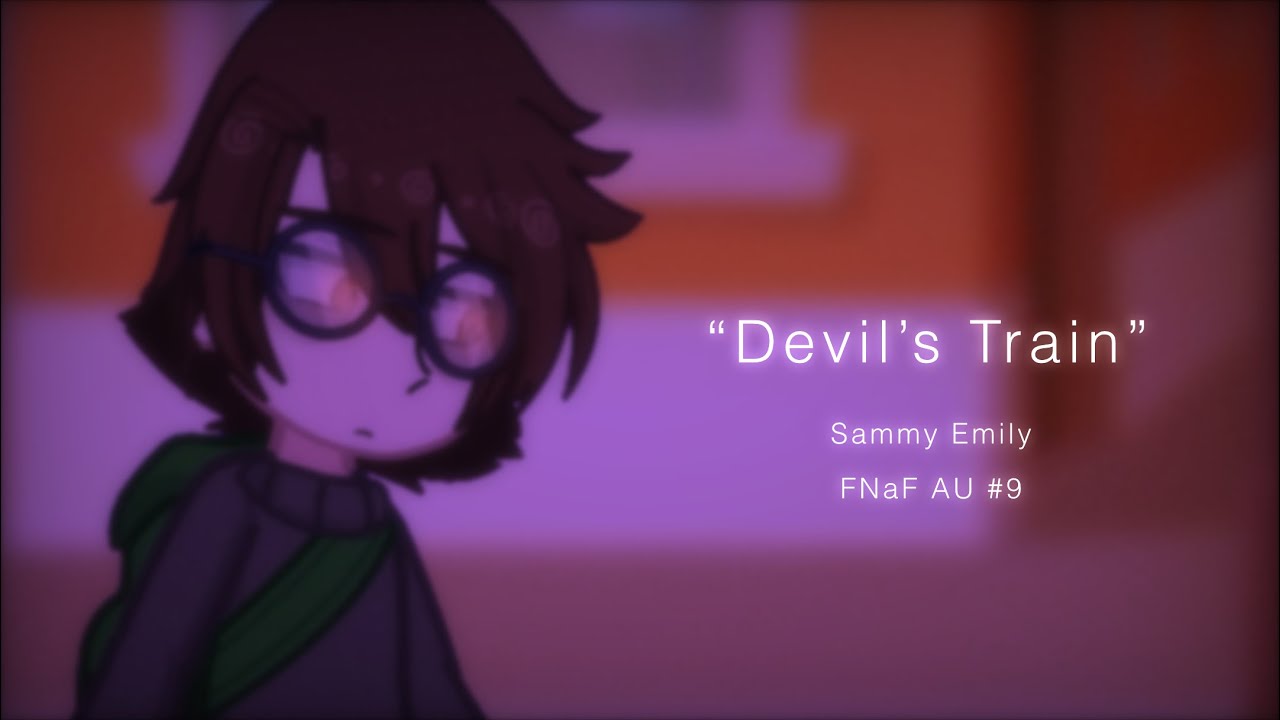 Devil’s Train // FNaF AU #9 - Sammy Emily - YouTube