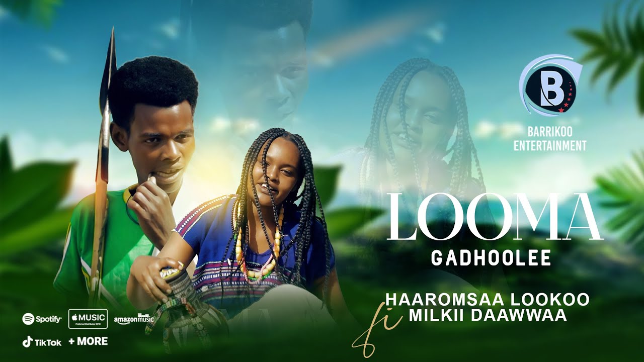 LOOMA GADHOOLEE Oromo Music by Haaromsaa Lookoo and Milkii Daawwaa ...