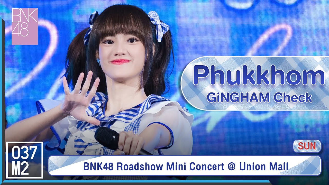 BNK48 Phukkhom - Gingham Check @ 𝗕𝗡𝗞𝟰𝟴 𝟰𝘁𝗵 𝗔𝗹𝗯𝘂𝗺 "𝗚𝗶𝗻𝗴𝗵𝗮𝗺 𝗖𝗵𝗲𝗰𝗸" 𝗥𝗼𝗮𝗱𝘀𝗵𝗼𝘄 [Fancam 4K 60p] 230820 ...