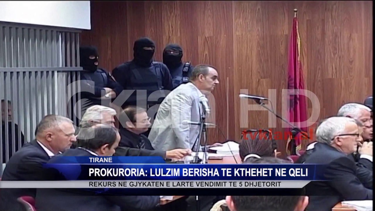 Prokuroria: Lulzim Berisha të kthehet në qeli - YouTube