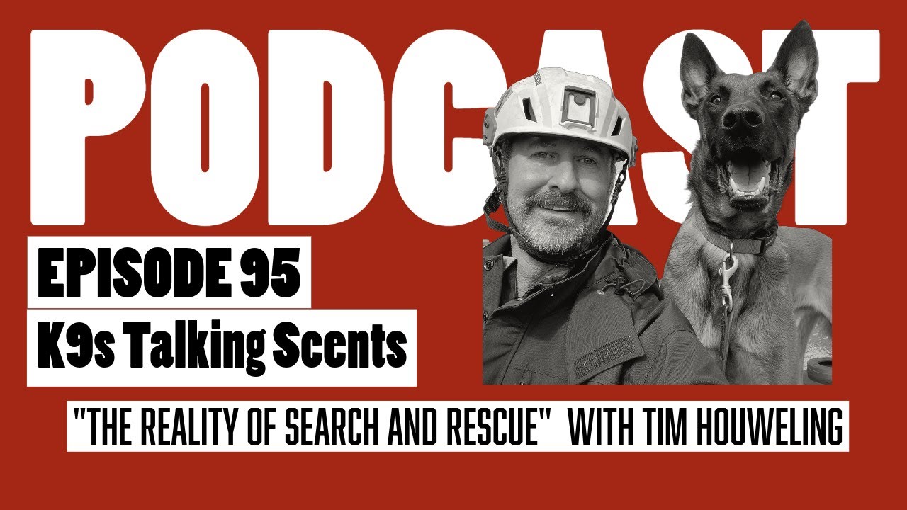 #95 K9s Talking Scents Podcast "The Reality of Search and Rescue" with Tim Houweling - YouTube