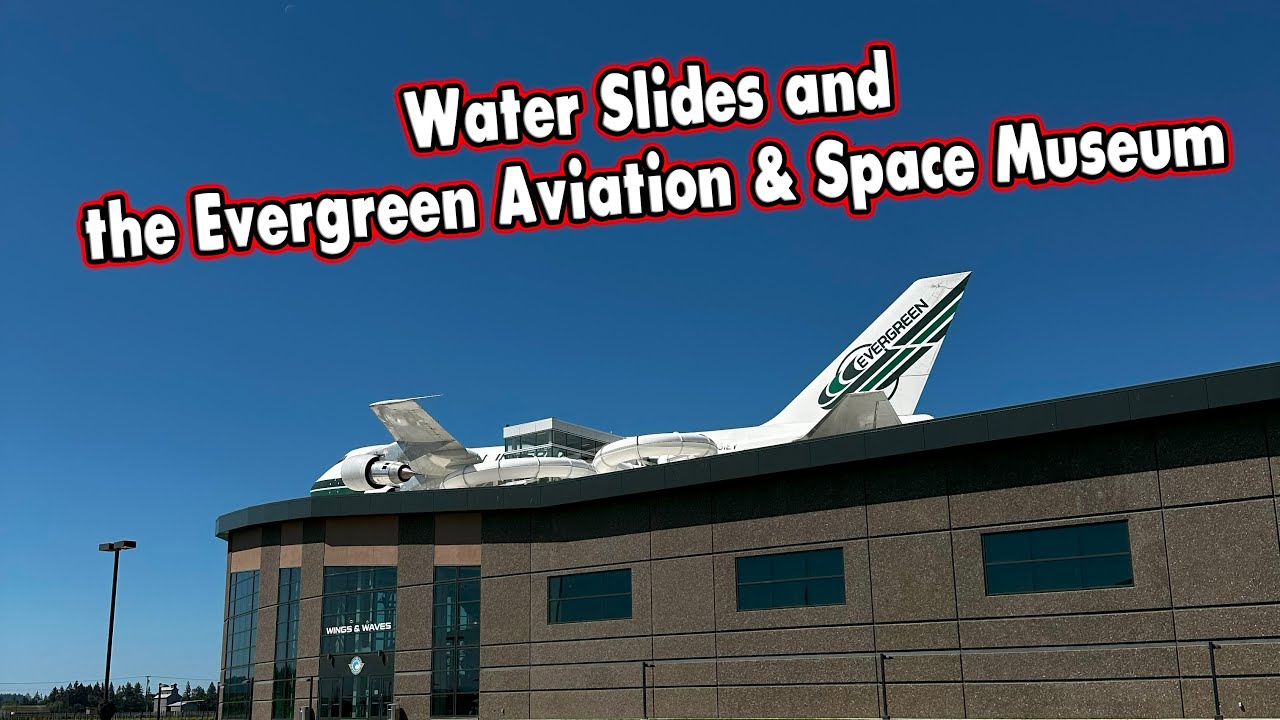 Water Slides and the Evergreen Aviation & Space Museum - YouTube