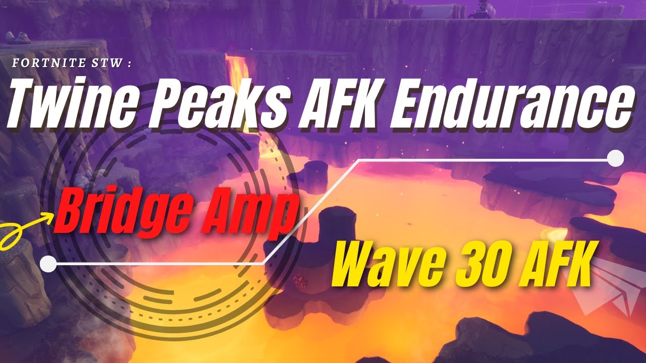 Fortnite STW Twine Peaks endurance build AFK - Bridge Wave 30 afk - without constructor - YouTube