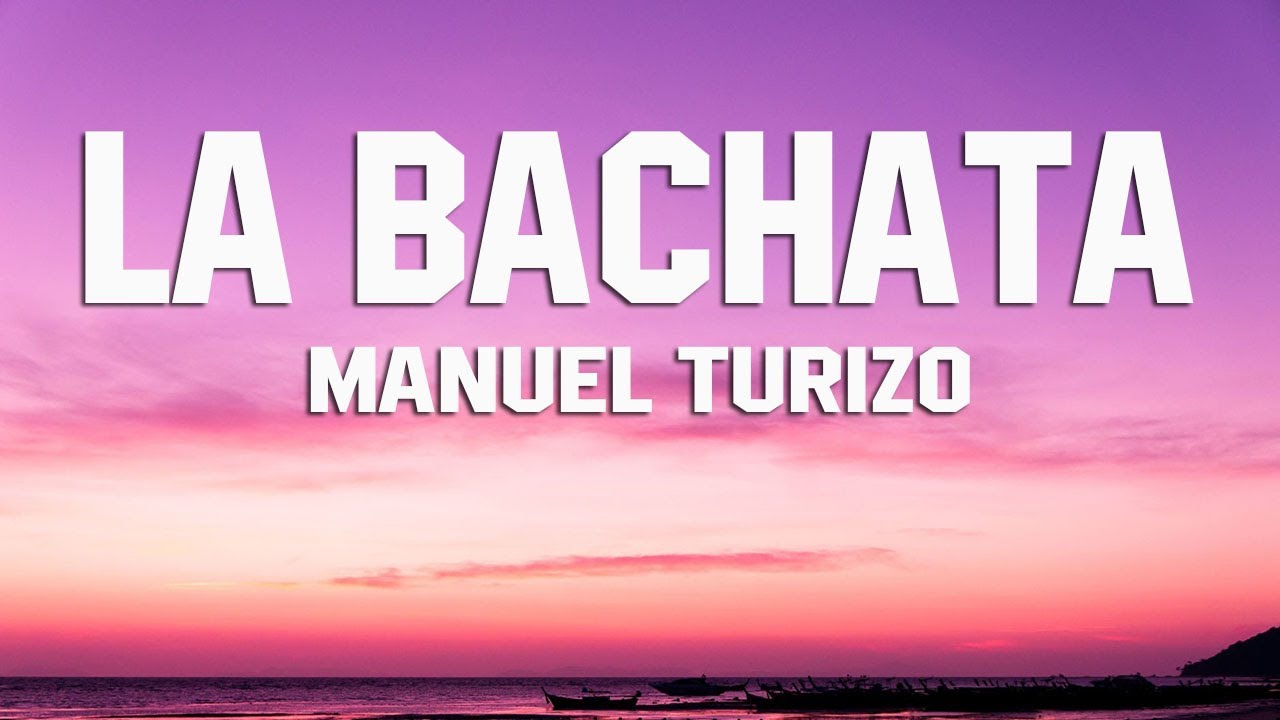 Manuel Turizo - La Bachata (Letra/Lyrics) - YouTube