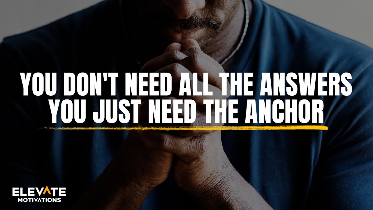 You Don't Need All the Answers, You Just Need the Anchor | Christian ...