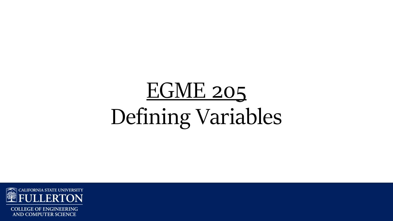 EGME-205: Defining Variables - CSU Fullerton Mechanical Engineering ...