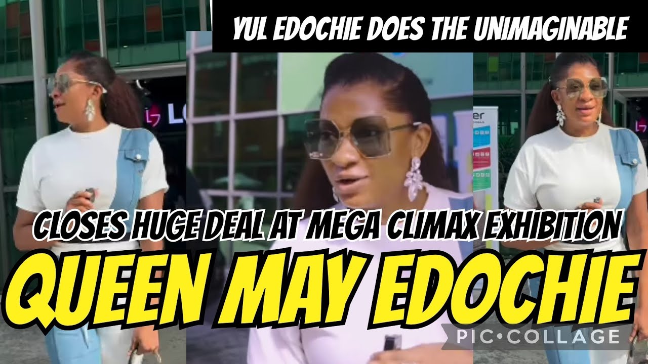 QUEEN MAY EDOCHIE CLOSES HUGE DEAL AT MEGA CLIMAX EXHIBITION‼️# ...