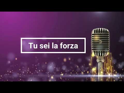 Tu sei la forza Fondo musicale con testo