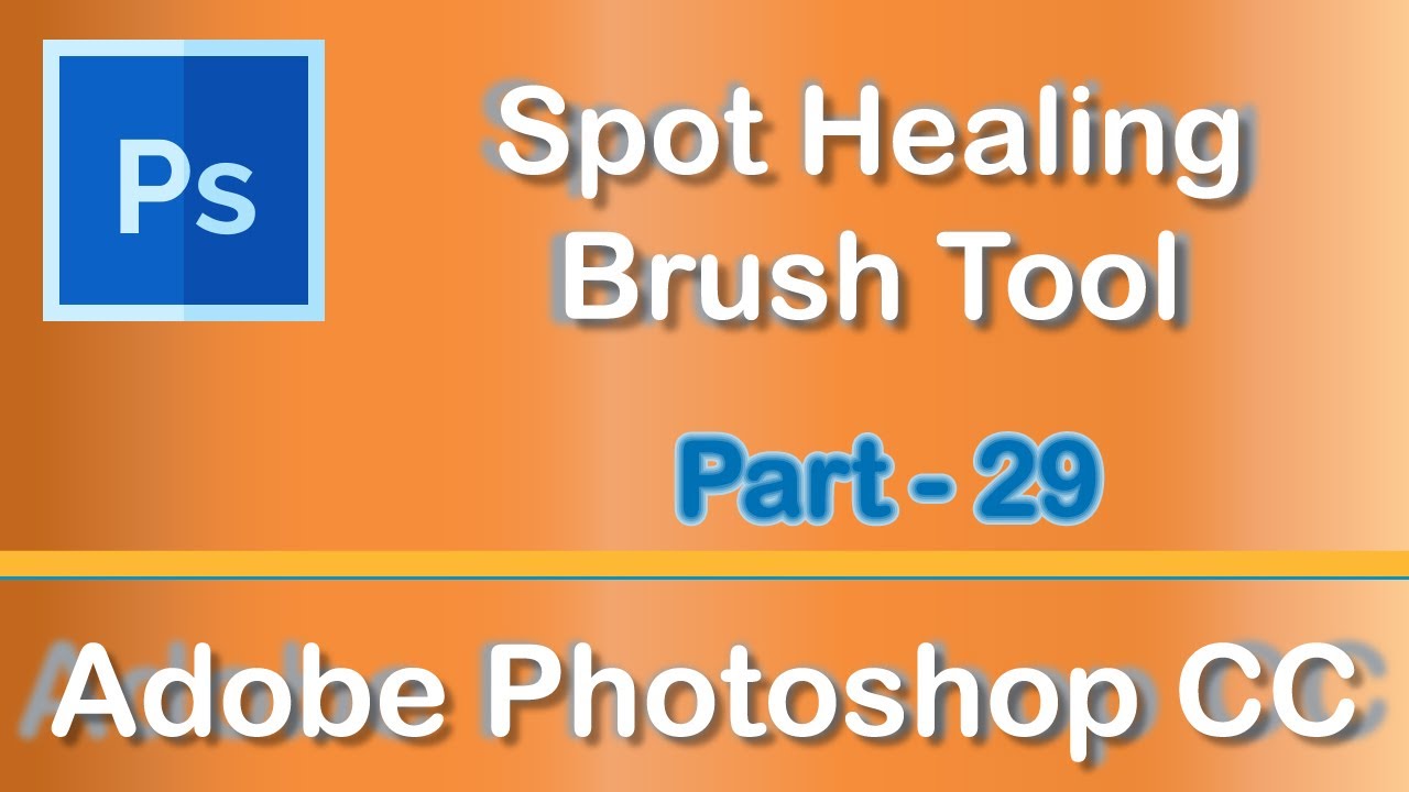 Spot Healing Brush Tool - Adobe Photoshop CC 2019 - YouTube