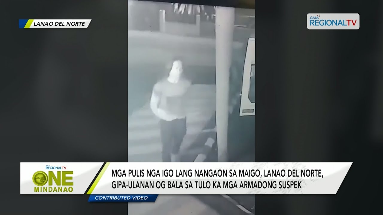 One Mindanao: Mga pulis sa Maigo, Lanao Del Norte gipa-ulanan og bala ...