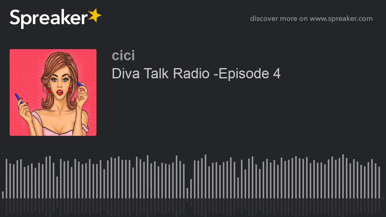 Diva Talk Radio -Episode 4 (made with Spreaker) - YouTube