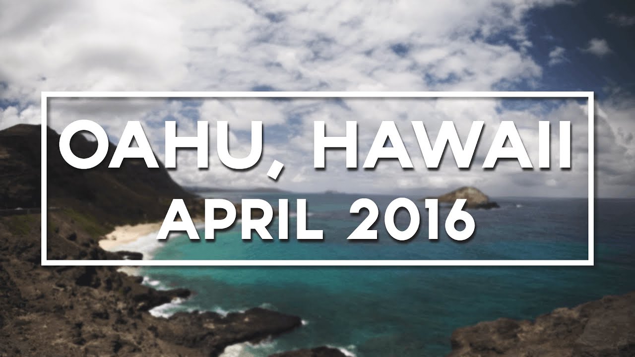 Oahu, Hawaii | April 2016 | GoPro HERO4 - YouTube