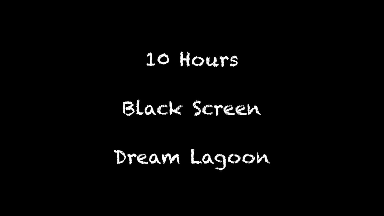 10 Hours Black Screen with Dream Lagoon - YouTube