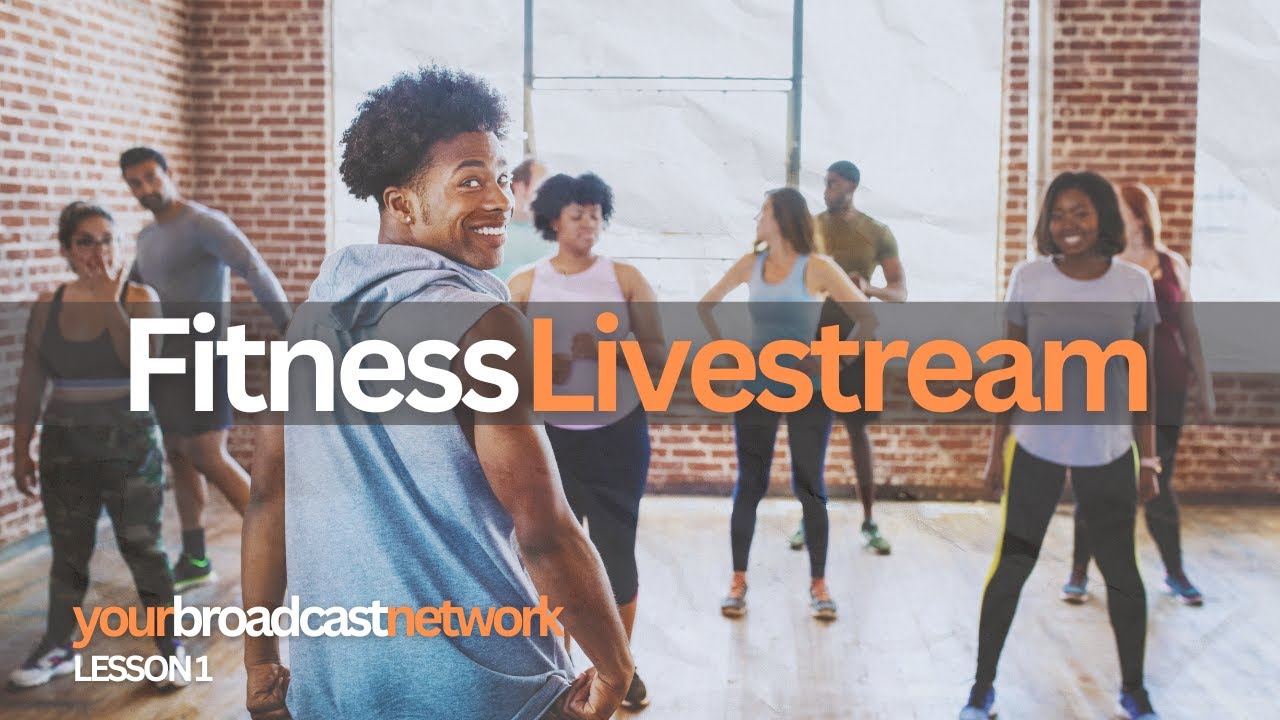 How To Create A Fitness Livestream | #yourbroadcastnetwork - YouTube