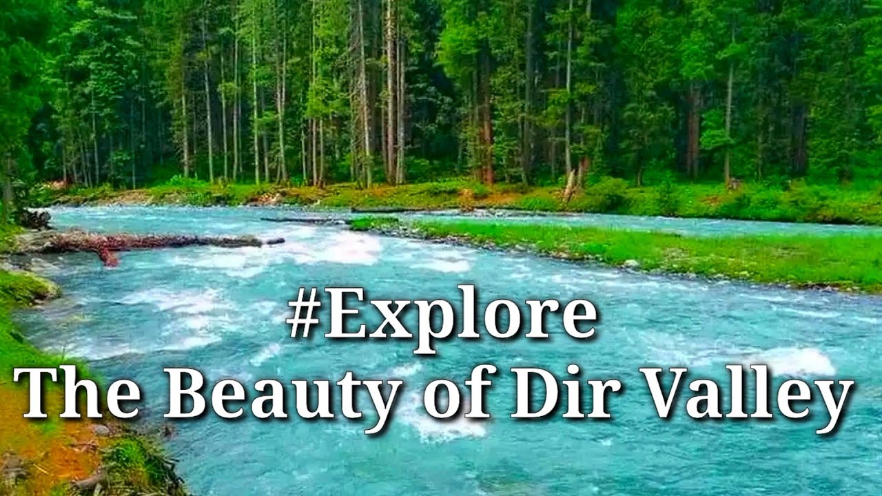 EXPLORE THE BEAUTY OF DIR VALLEY - YouTube